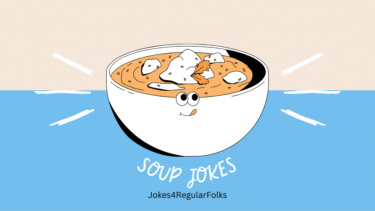 Hearty Humor for Soup Lovers | OUR JOKES ARE BETTER