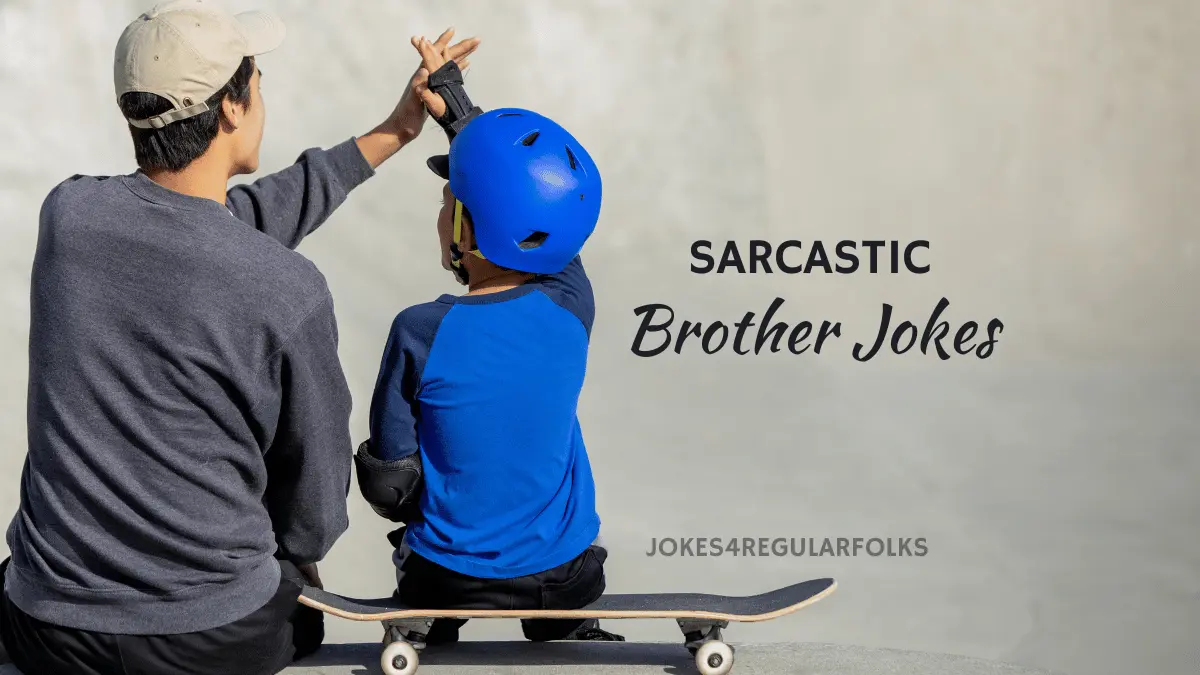 Brother Jokes | OUR JOKES ARE BETTER